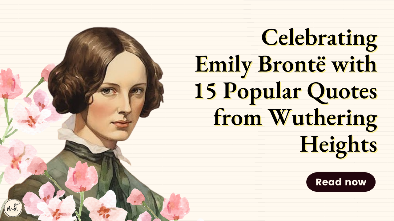 Celebrating Emily Brontë: 15 Popular Quotes from Wuthering Heights