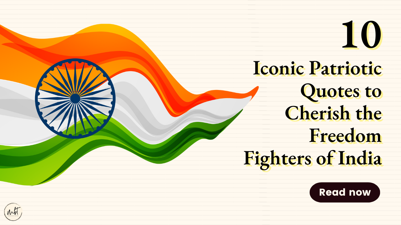 15 Iconic Patriotic Quotes to Cherish the Freedom Fighters of India